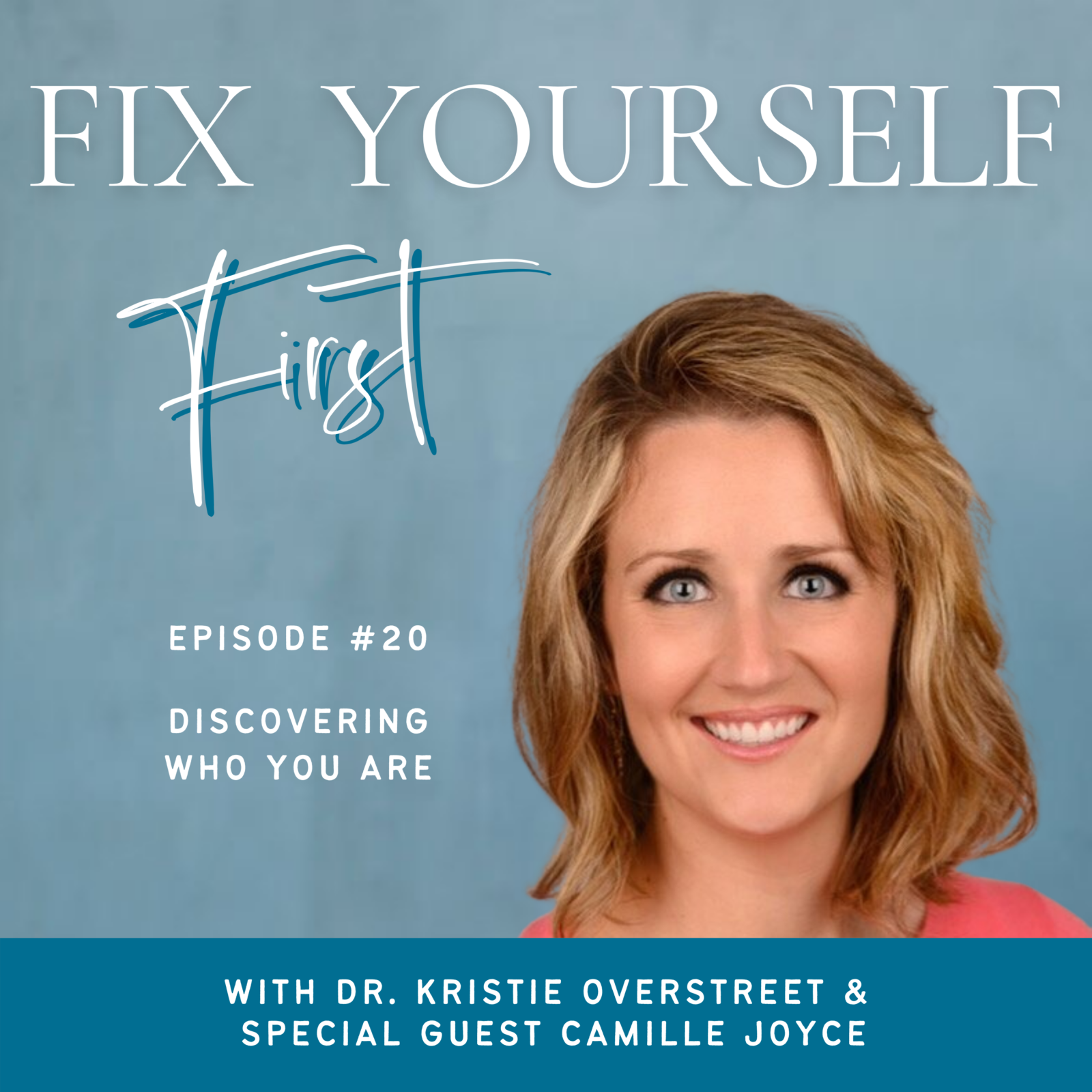 20 Discovering Who You Are With Camille Joyce Dr Kristie Overstreet
